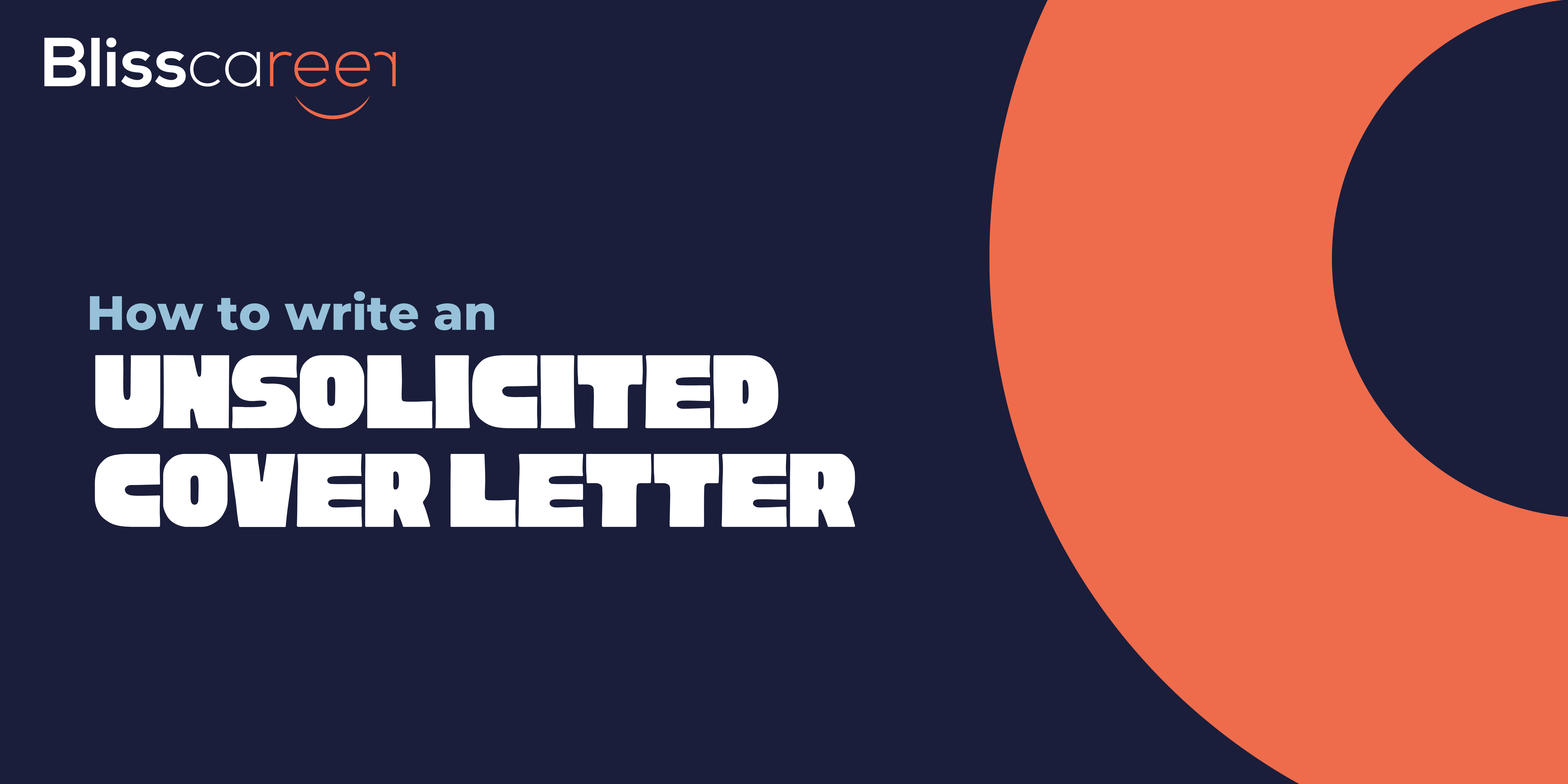How to Write an Unsolicited Cover Letter - Blisscareer How to Write an ...